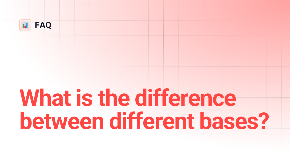 What is the difference between different bases? | FAQ